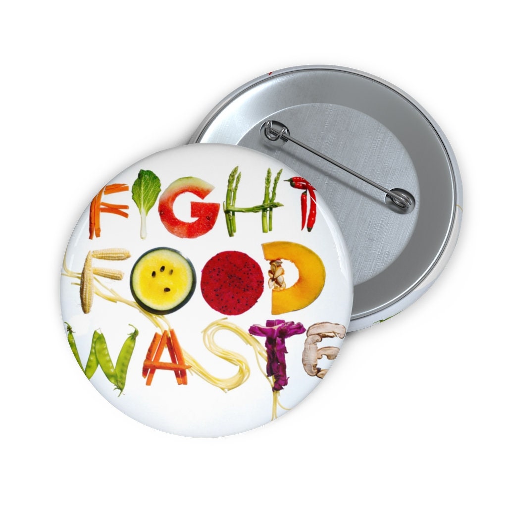 Fight Food Waste Pin Button sold by Eric Singer | SKU 24324177 | Printerval