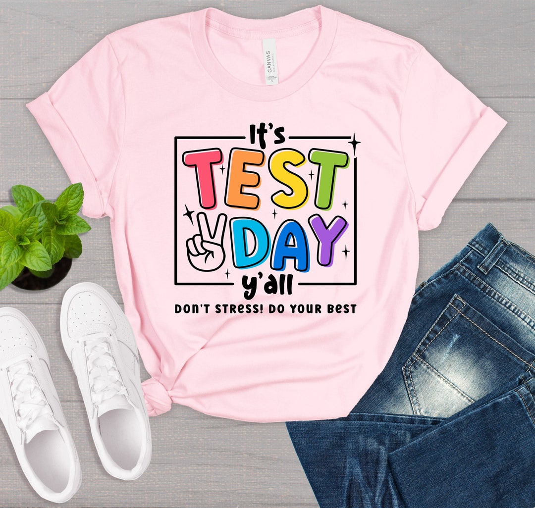 It's Test Day Y'all Don't Stress Do Your Best Shirt, Teacher Test Shirt ...