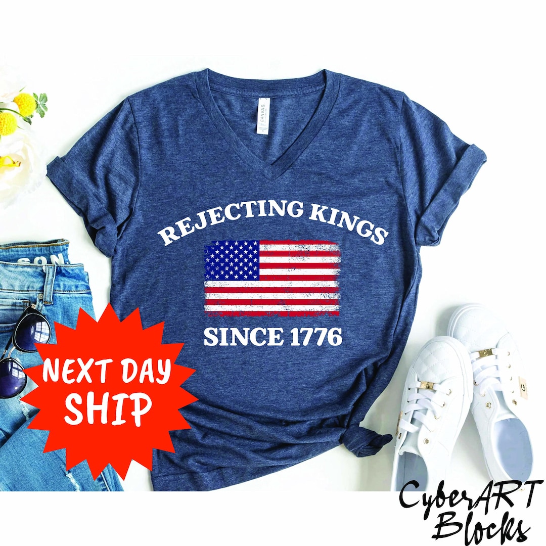 Rejecting Kings Since 1776 Protest Vneck Shirt, Pro Democracy Vneck ...