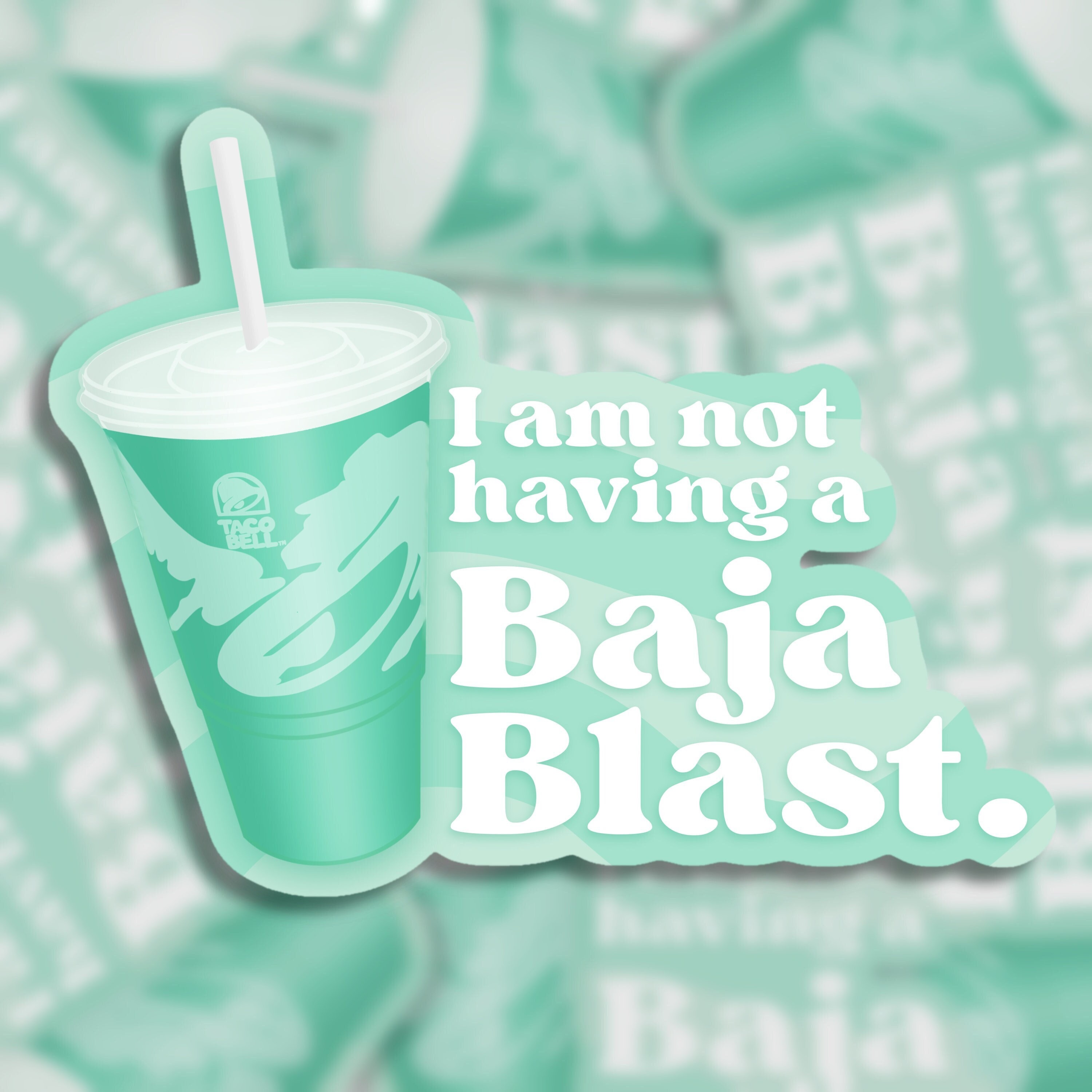 I Am NOT Having A Baja Blast Vinyl Sticker Mountain Dew Sticker Taco ...