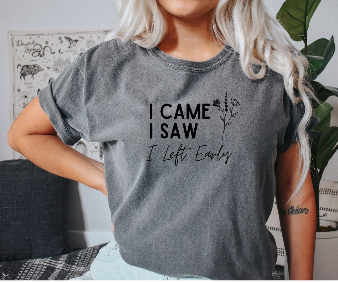 I Came I Saw I Left Early Shirt People Person Womens T Shirt Introvert ...