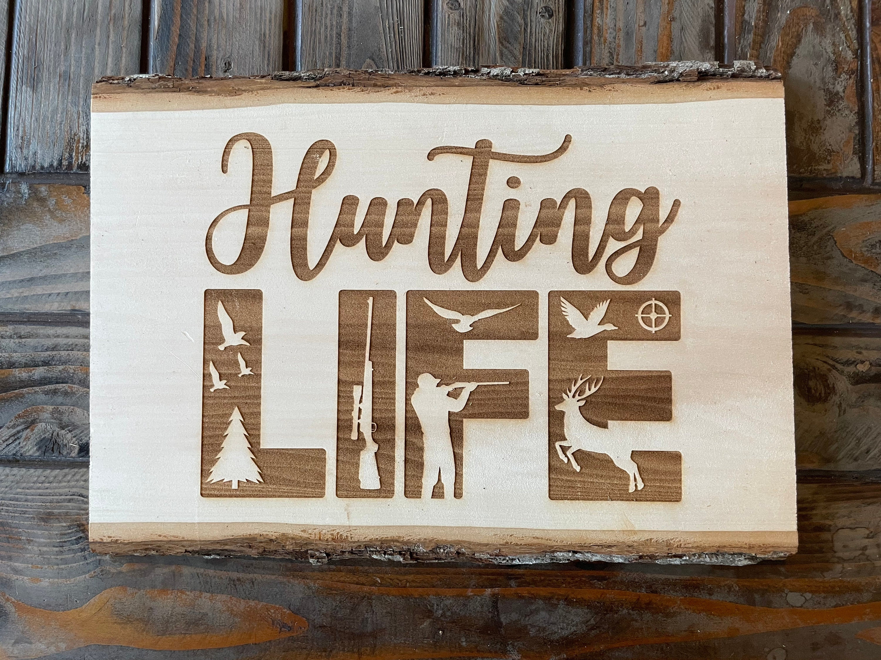 Hunting Life Wood Engraved Sign, Wood Burn Art, Hunting Lodge Decor ...