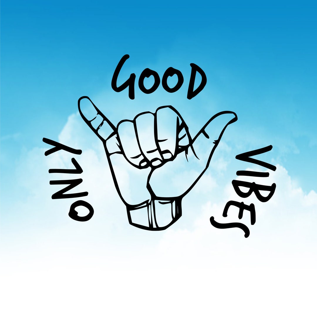Good Vibes Only Svg Good Vibes Svg Shaka Svg Shaka Hand - Etsy Hong Kong