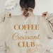 Coffee and Croissant Club Sweatshirt: Trendy Coffee Lover Crewneck - Etsy