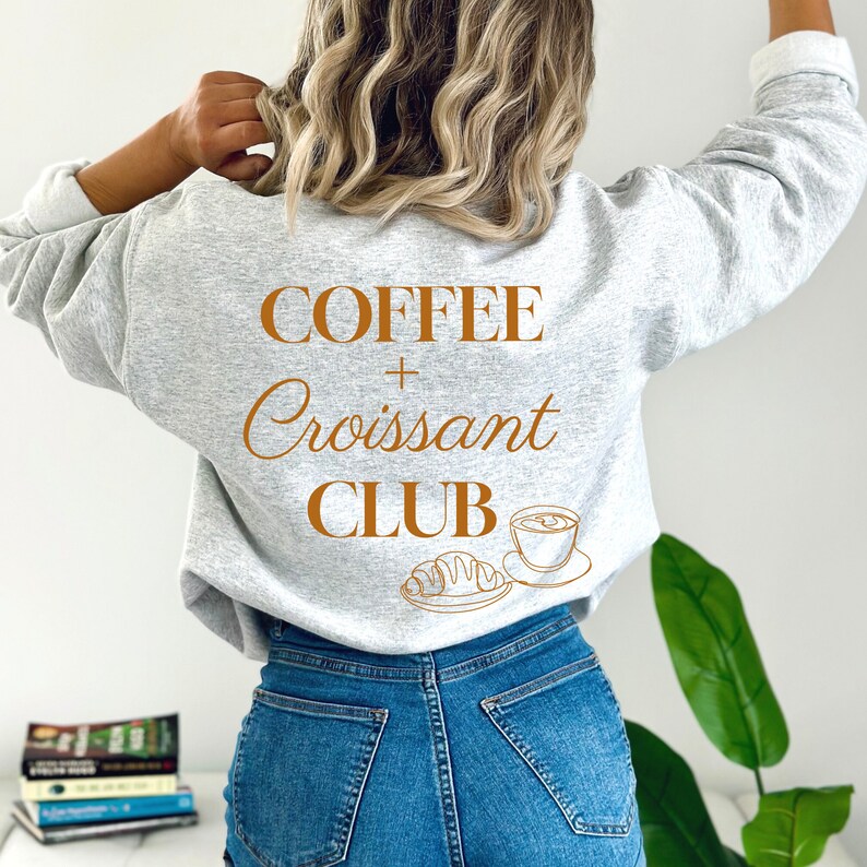 Coffee and Croissant Club Sweatshirt Fall Coffee Shirt Croissant ...