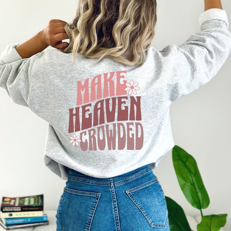 Make Heaven Crowded Retro Christian Sweatshirt Christian Crewneck ...