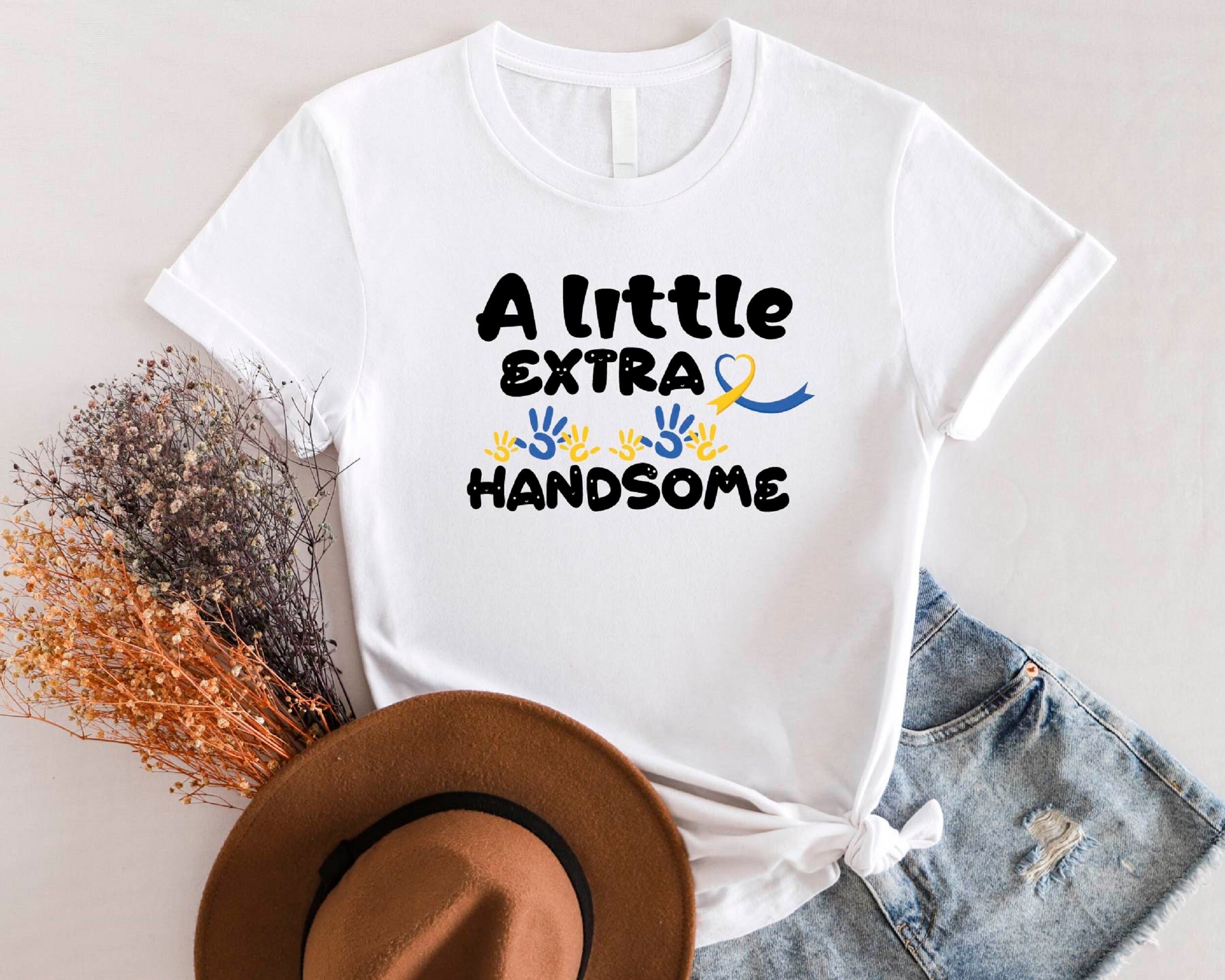 A Little Extra Handsome Down Syndrome T-shirt Special - Etsy
