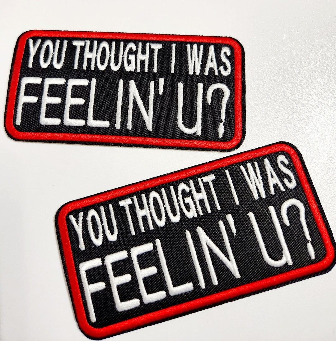 You Thought I Was Feeling You | Boy Bye | Urban Talk Patch | Feeling U ...