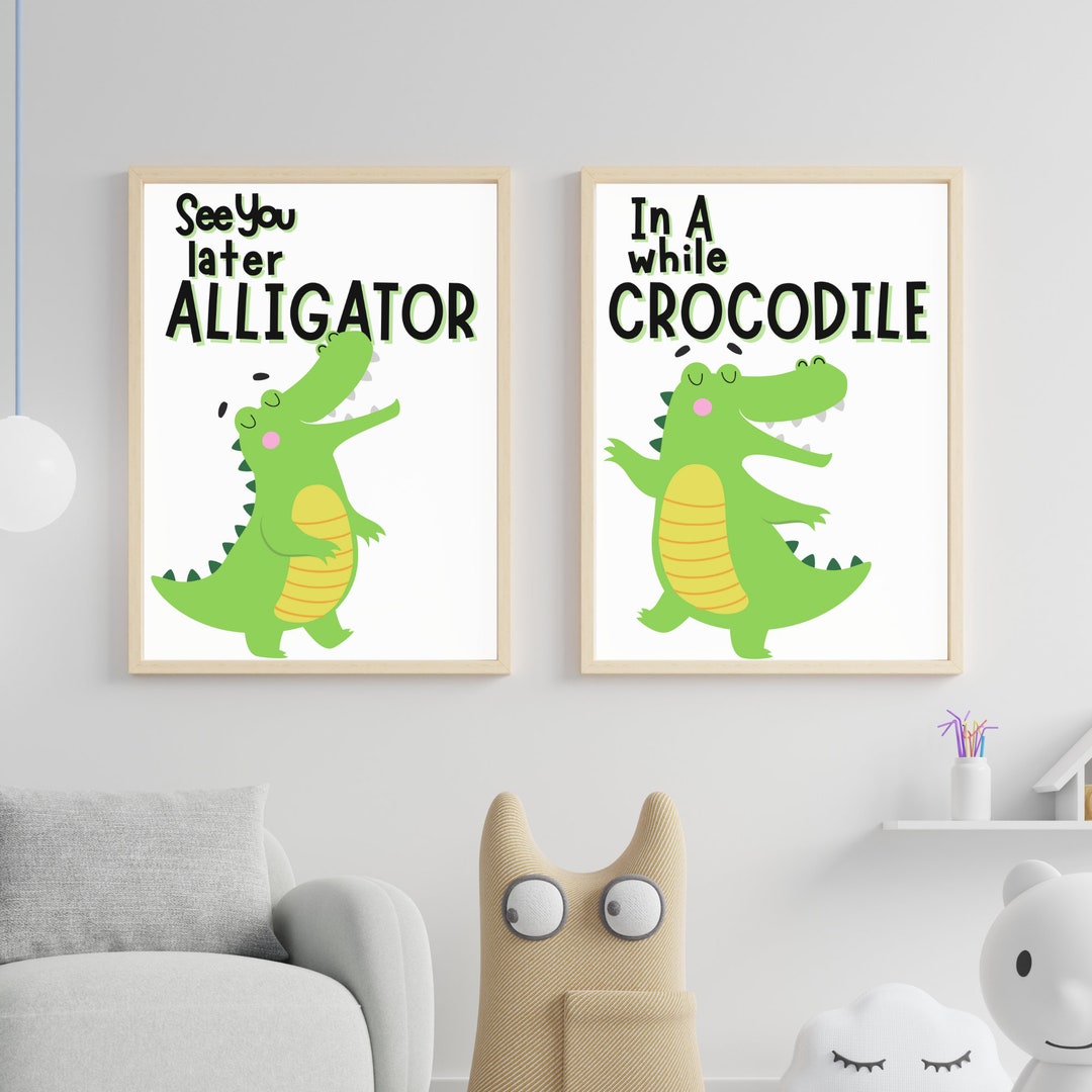See You Later Alligator, in A While Crocodile Kids Wall Art Digital ...