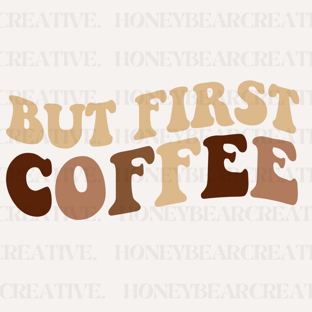 But First Coffee, Retro, Funny, SVG, PNG, JPEG, Instant Digital ...