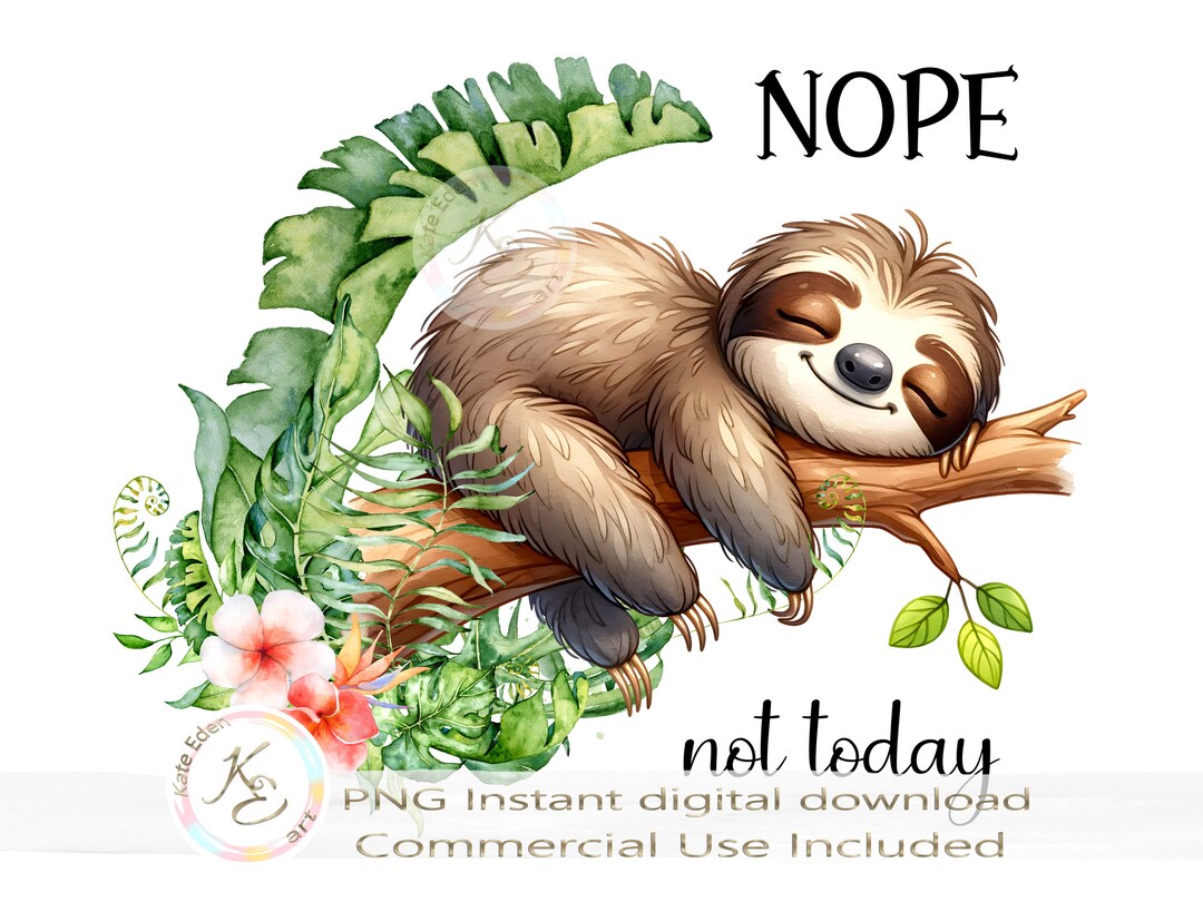 Nope Not Today, Cute Sloth Clipart, Sleepy, Lazy, Summer Vacation ...