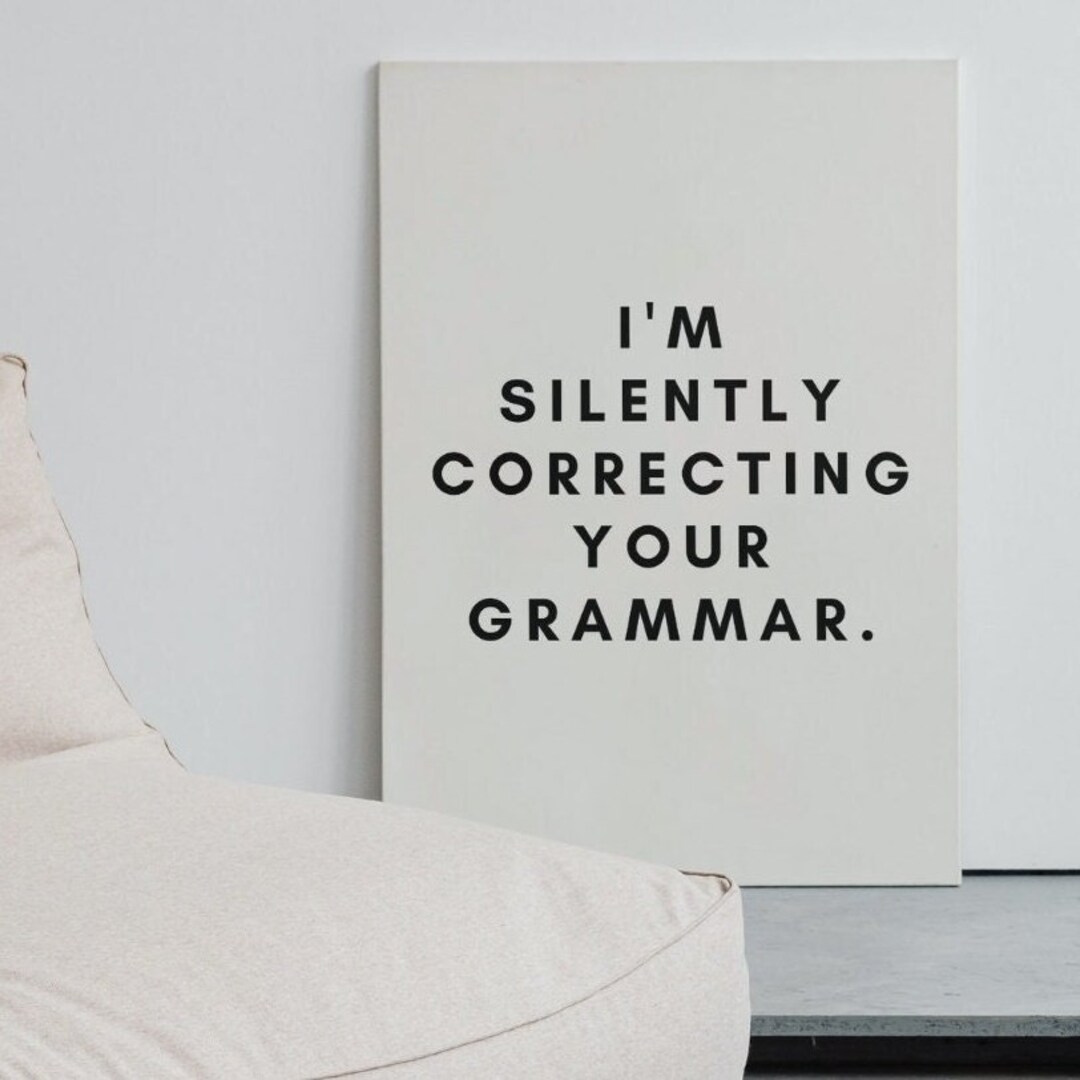 I'm Silently Correcting Your Grammar - Digital Wall Art Print, Home ...