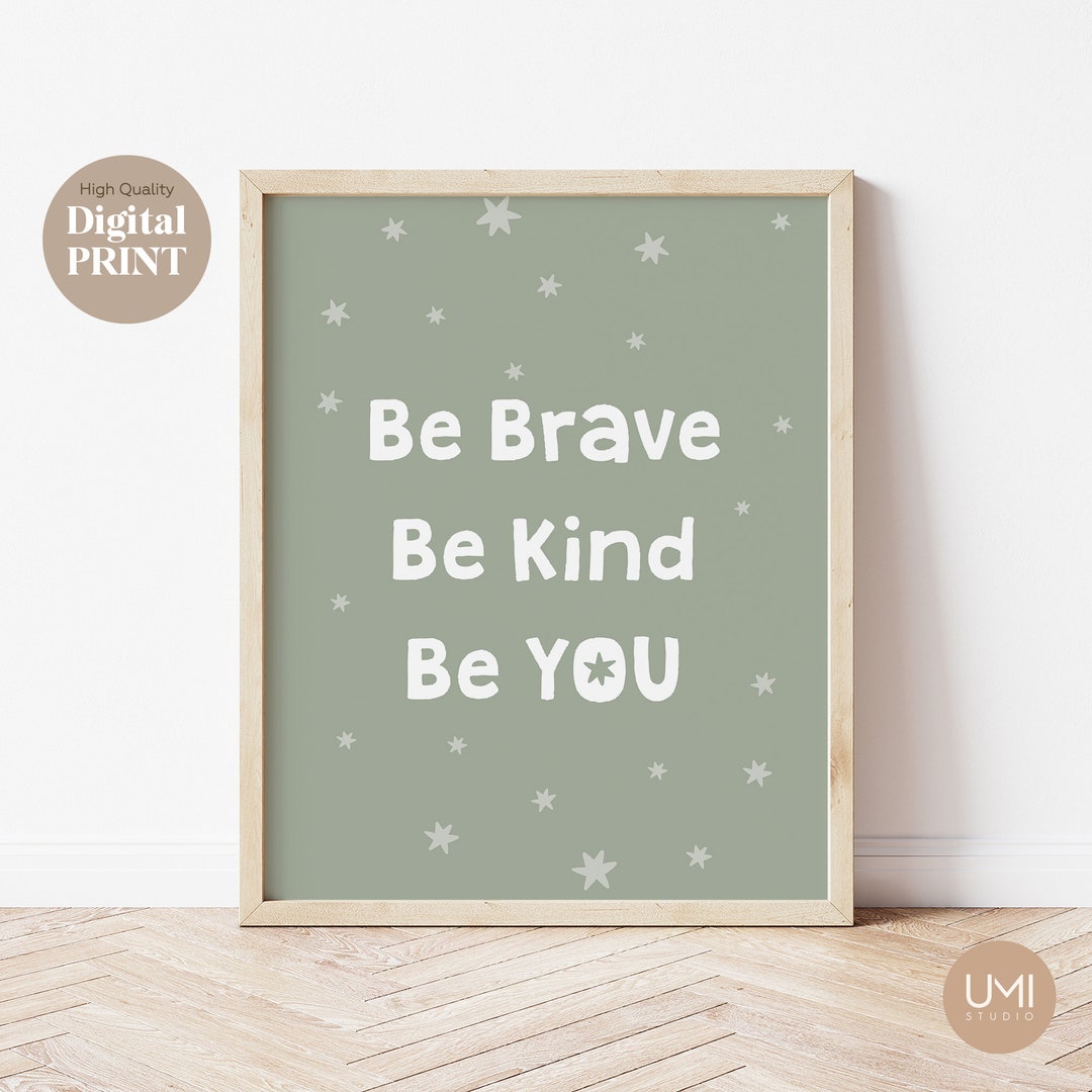 Be Brave, Be Kind, Be You Nursery Art Print, Kids Room Decor (digital ...