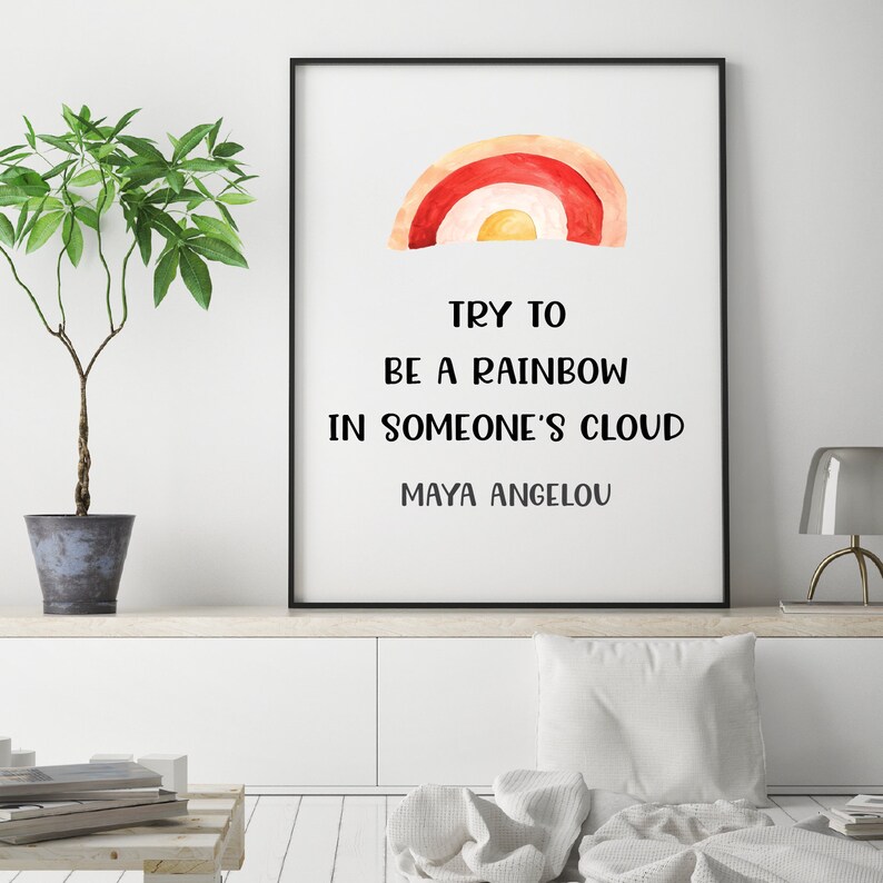 Try to Be a Rainbow in Someone's Cloud | Maya Angelou | Printable ...