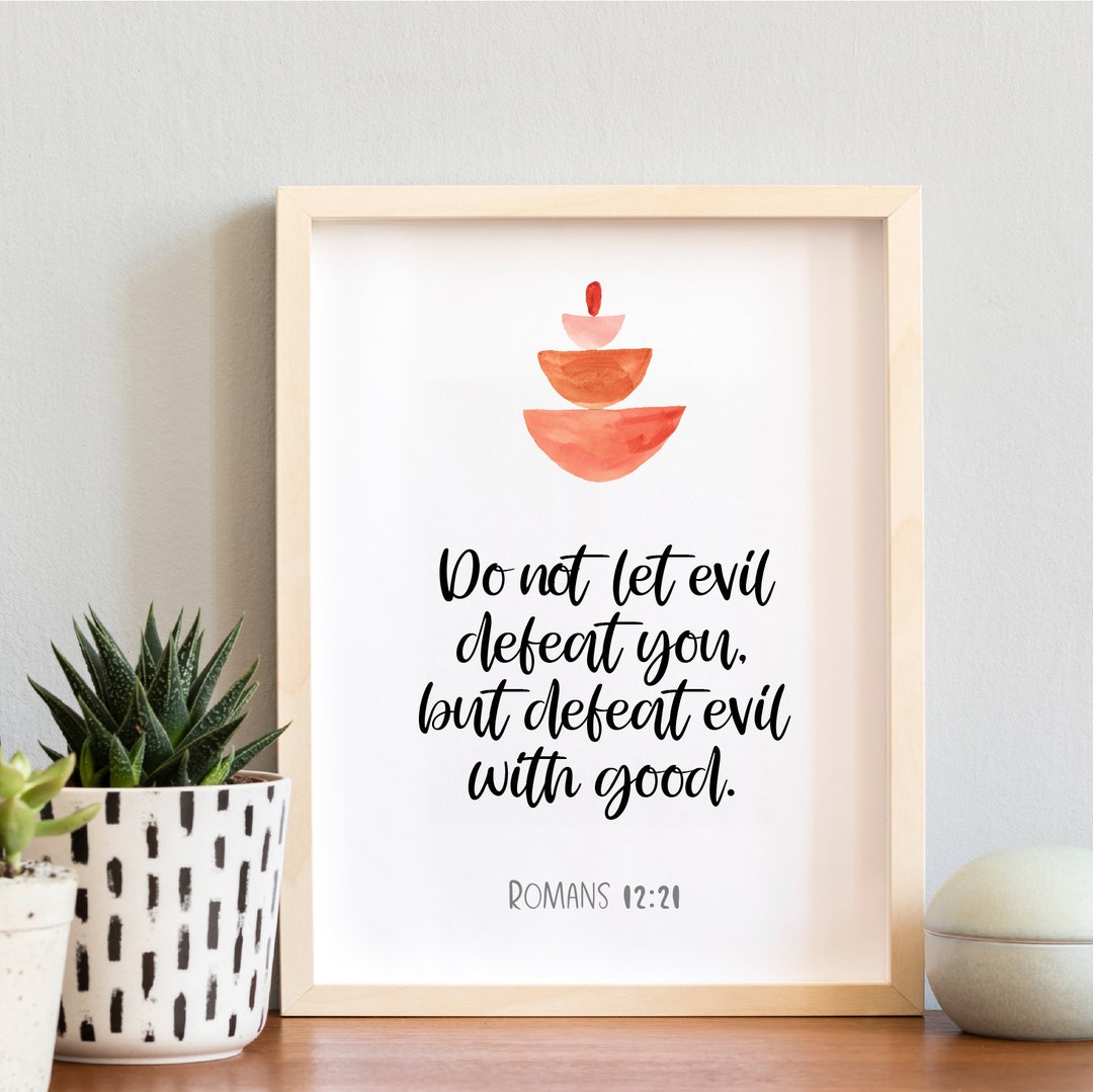 Don't Let Evil Defeat You but Defeat Evil With Good | Romans 12:21 ...