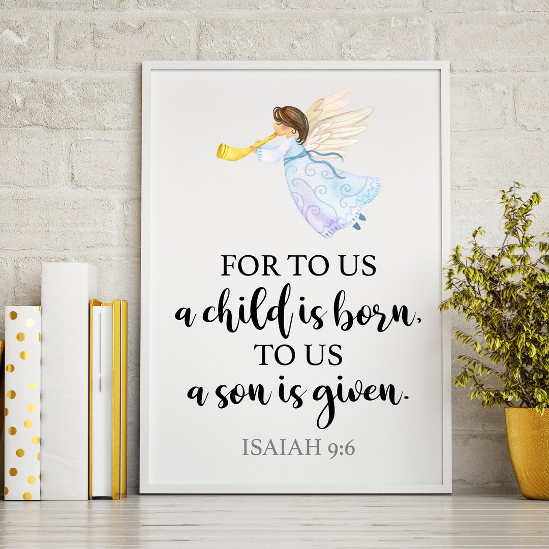 Christmas, for to Us a Child is Born to Us a Son is Given, Isaiah 9:6 ...