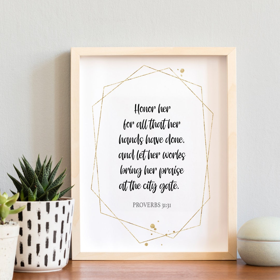 Honor Her for All That Her Hands Have Done Proverbs 31:31 | Christian ...