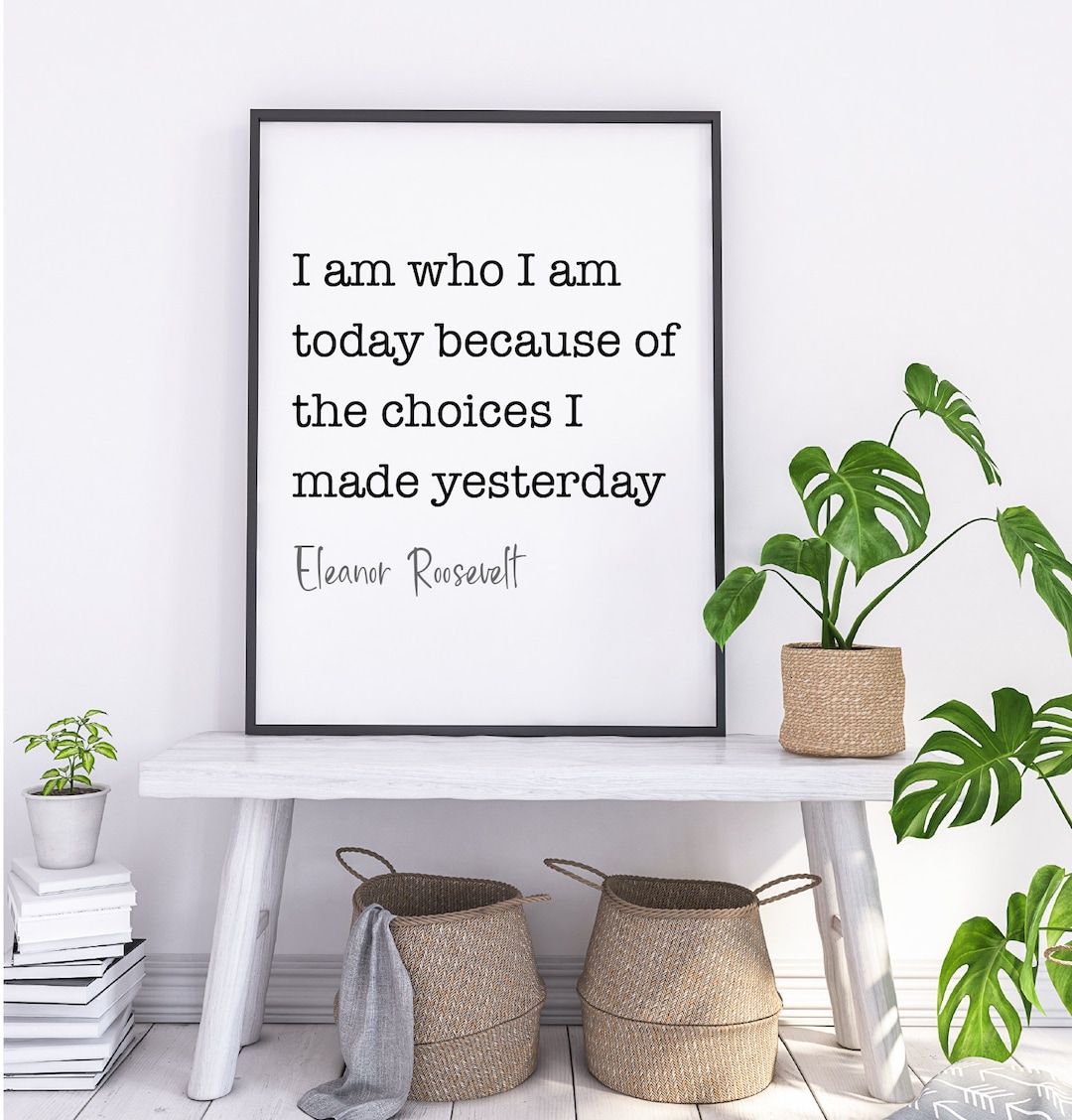 I Am Who I Am Today Because of Choices | Eleanor Roosevelt | Printable ...