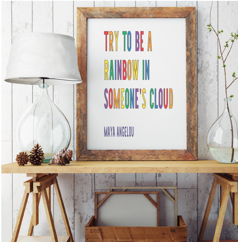 Try to Be a Rainbow in Someone's Cloud | Maya Angelou | Printable ...