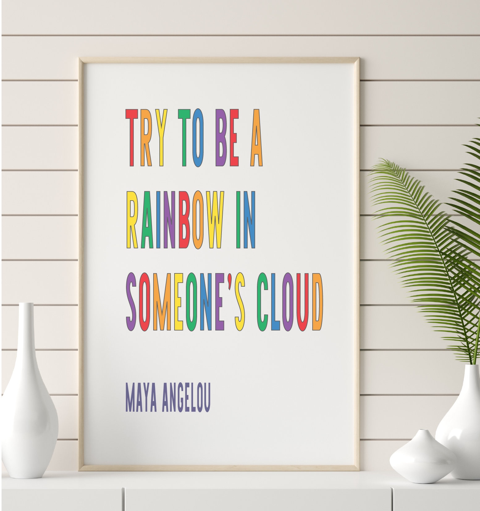 Try to Be a Rainbow in Someone's Cloud | Maya Angelou | Printable ...