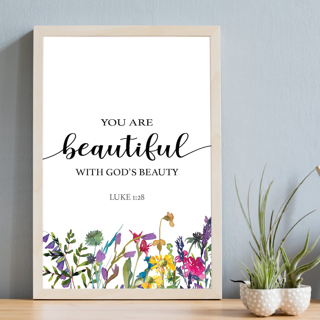 You Are Beautiful With God's Beauty, Luke 1:28, Printable Scripture ...