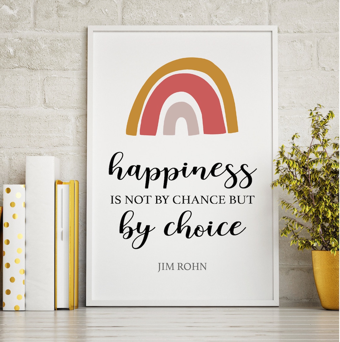 Happiness is Not by Chance but by Choice | Jim Rohn | Printable ...