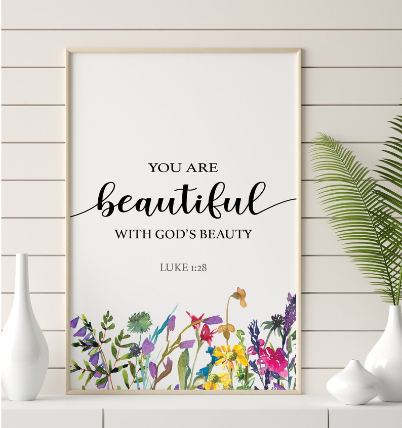 You Are Beautiful With God's Beauty, Luke 1:28, Printable Scripture ...