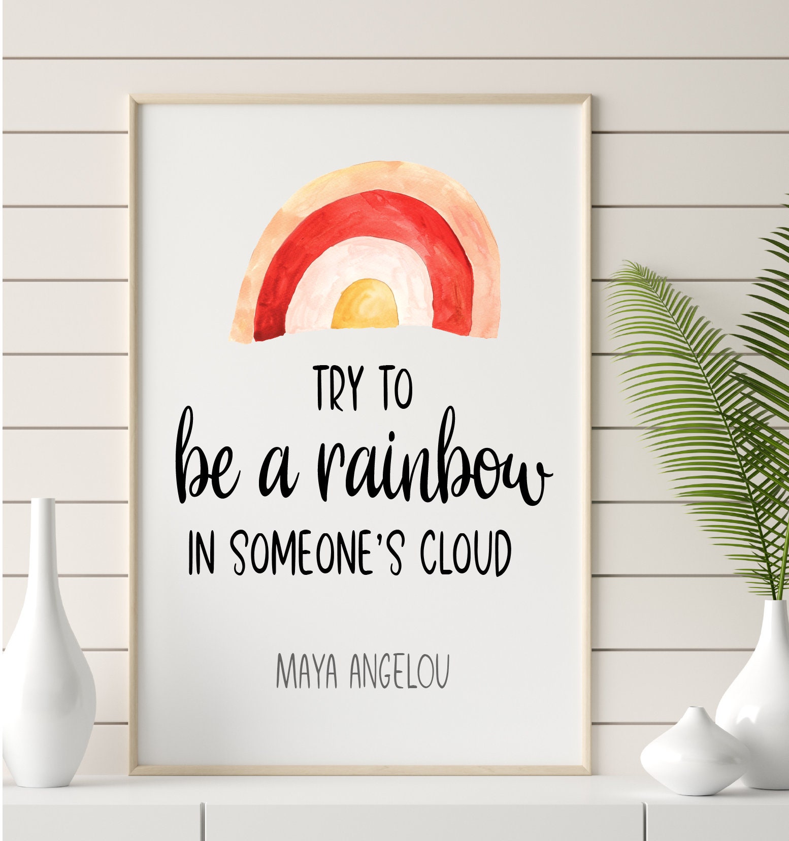 Try to Be a Rainbow in Someone's Cloud Maya Angelou Printable ...