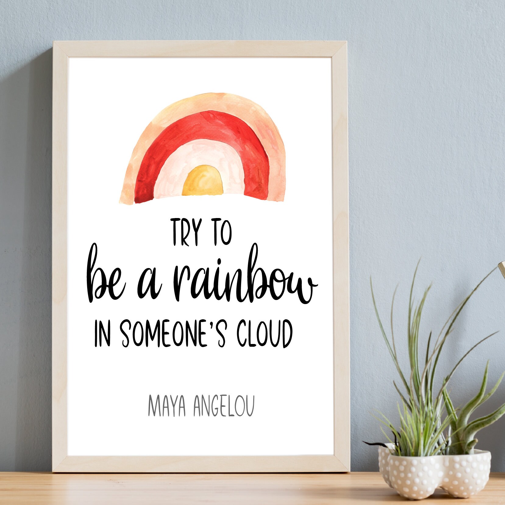 Try to Be a Rainbow in Someone's Cloud | Maya Angelou | Printable ...