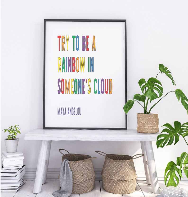 Try to Be a Rainbow in Someone's Cloud | Maya Angelou | Printable ...