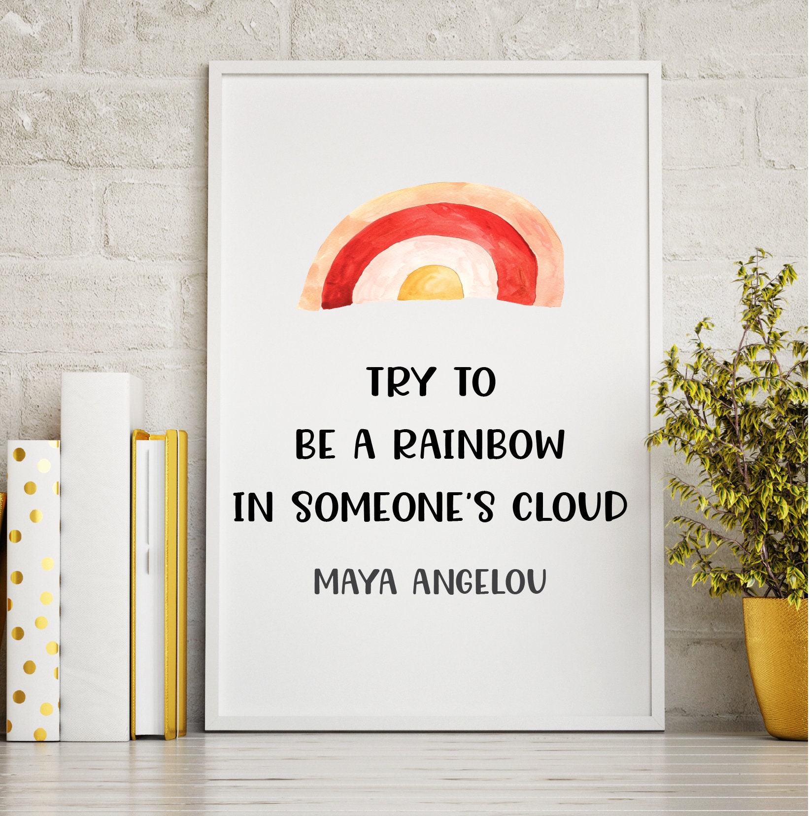 Try to Be a Rainbow in Someone's Cloud | Maya Angelou | Printable ...