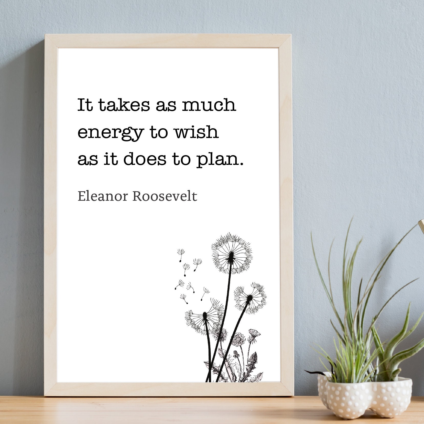 It Takes as Much Energy to Wish as It Does to Plan Eleanor Roosevelt ...