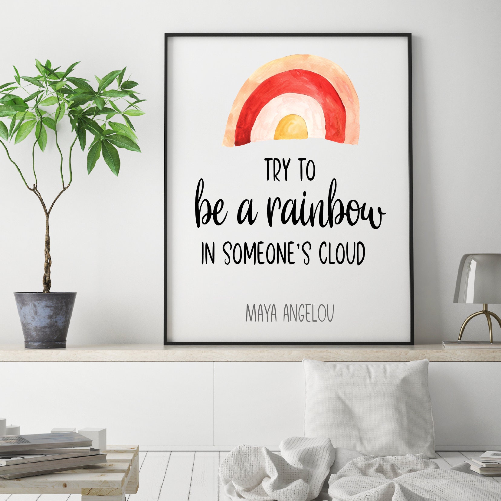 Try to Be a Rainbow in Someone's Cloud Maya Angelou Printable ...