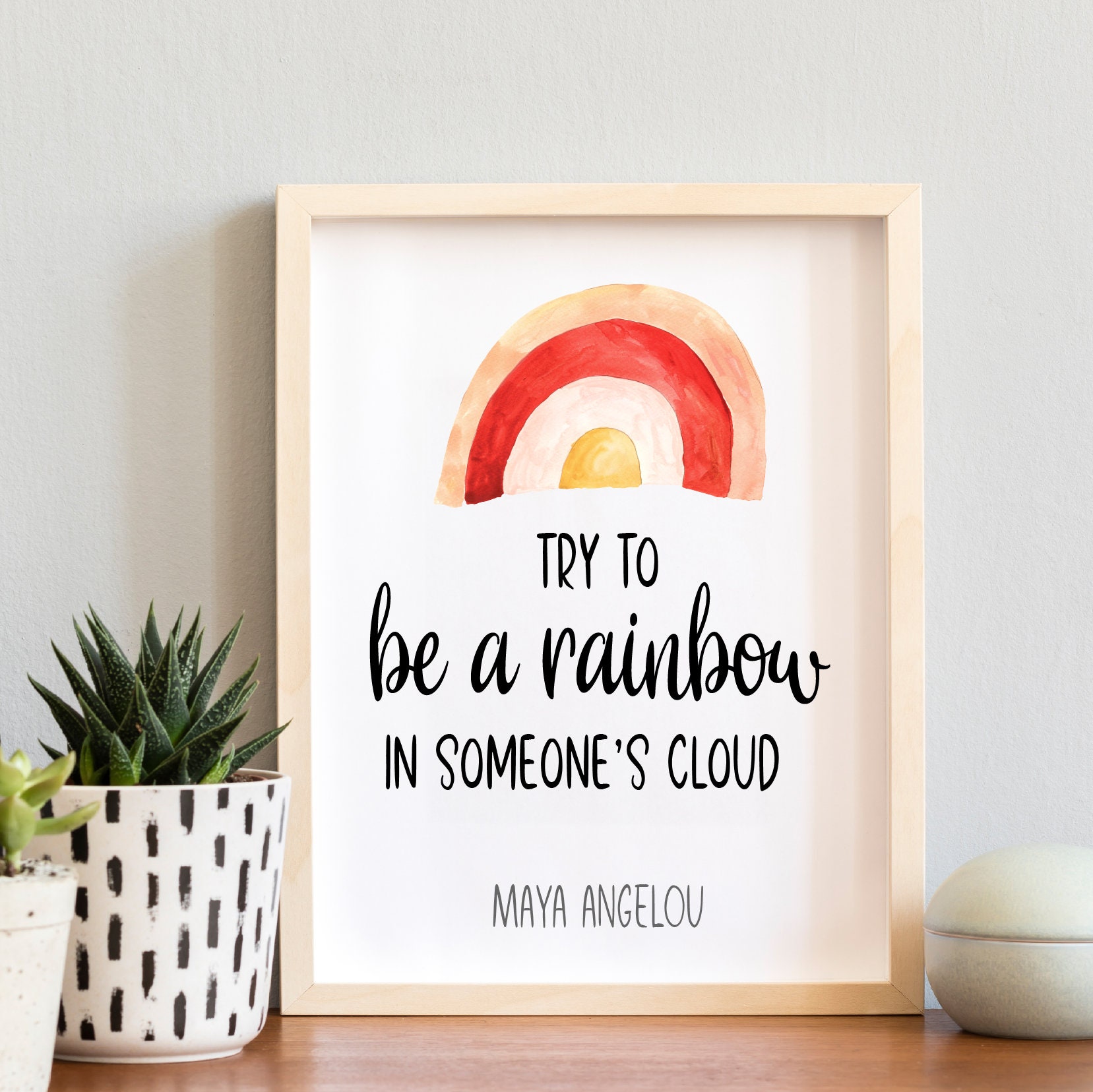 Try to Be a Rainbow in Someone's Cloud Maya Angelou Printable ...