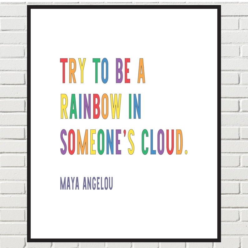 Try to Be a Rainbow in Someone's Cloud Maya Angelou - Etsy
