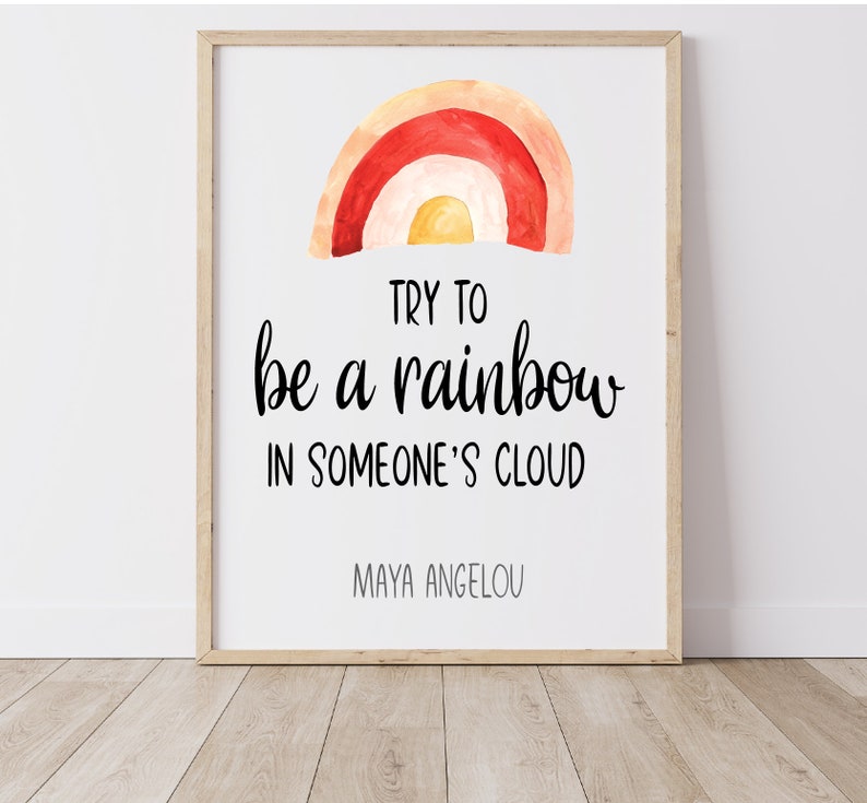Try to Be a Rainbow in Someone's Cloud Maya Angelou Printable ...