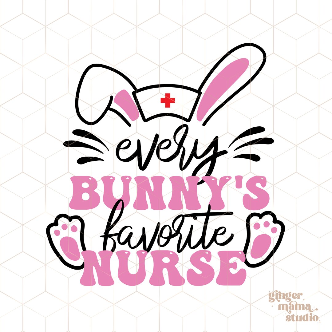 Every Bunny’s Favorite Nurse Png, Easter Nurse Png, Happy Easter Png ...