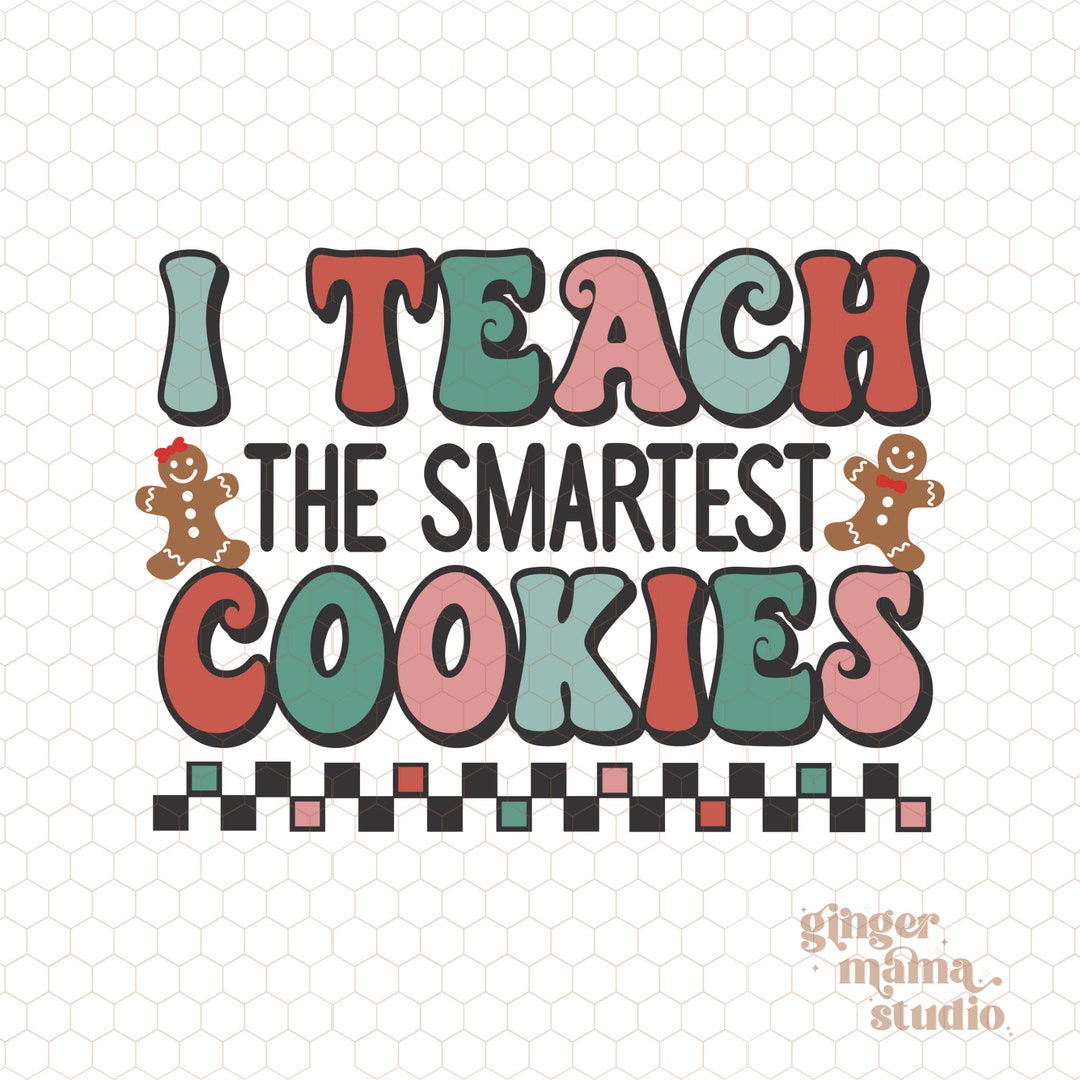 I Teach the Smartest Cookies Png, Teacher Christmas Png, Cookie Santa ...