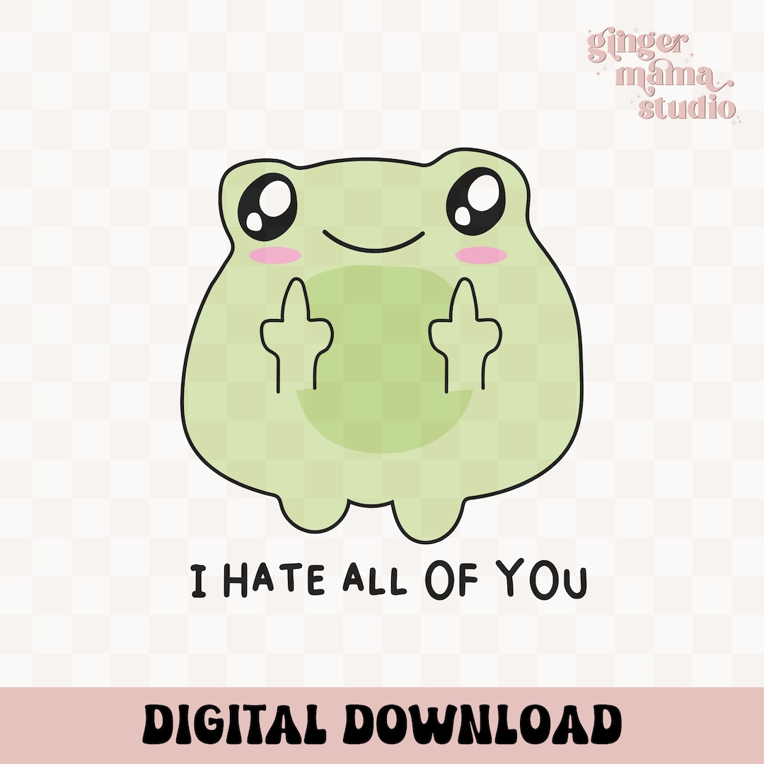 Cute Frog Png, I Hate All of You, Middle Finger, Snarky, Sarcasm Png ...