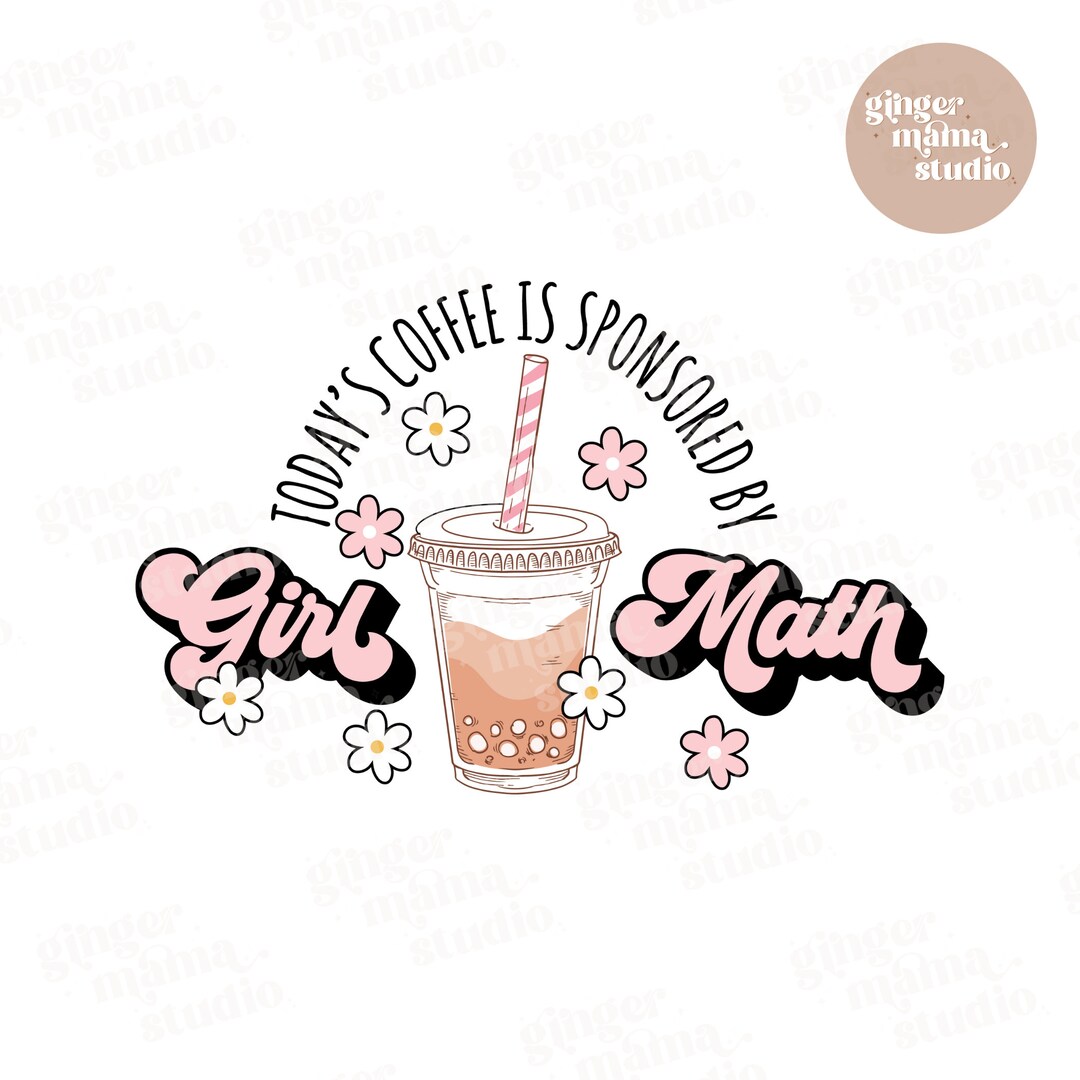 Today’s Coffee Sponsored by Girl Math Png, Groovy Girl Math, Retro Girl ...