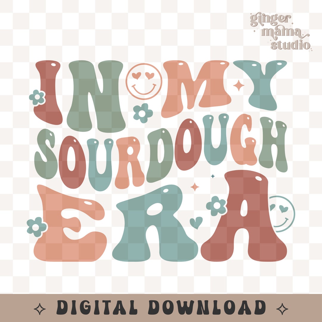 In My Sourdough Era Png, Smiley Svg, Groovy, Retro, Sourdough Starter ...