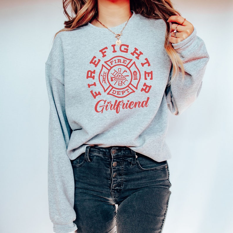 Firefighter Girlfriend Sweatshirt, Fireman Girlfriend Shirt, Girlfriend ...
