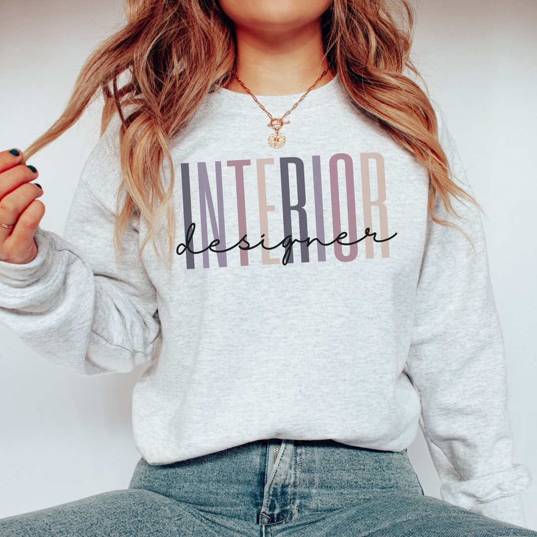 Interior Designer Sweatshirt | Shirt for Interior Designer | Gift for ...