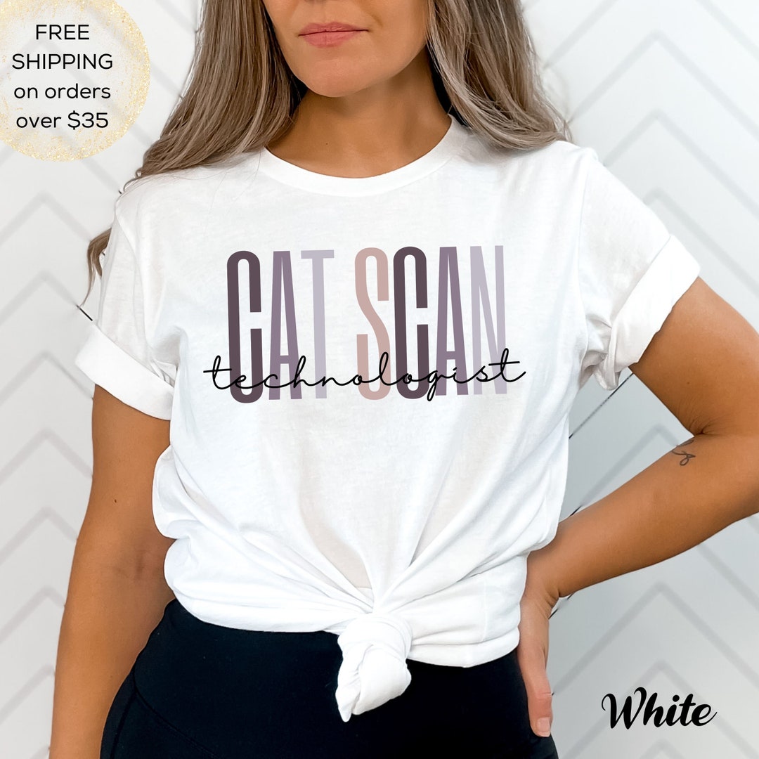 CAT Scan Technologist T-shirt: Radiology Tech Medical Shirt - Etsy