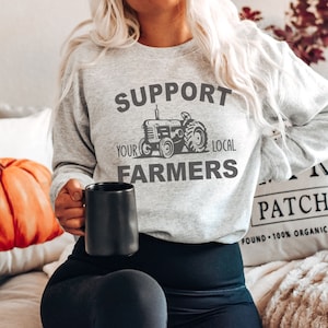 Support Your Local Farmers Sweatshirt, Farm Sweatshirt, Unisex Farmer ...