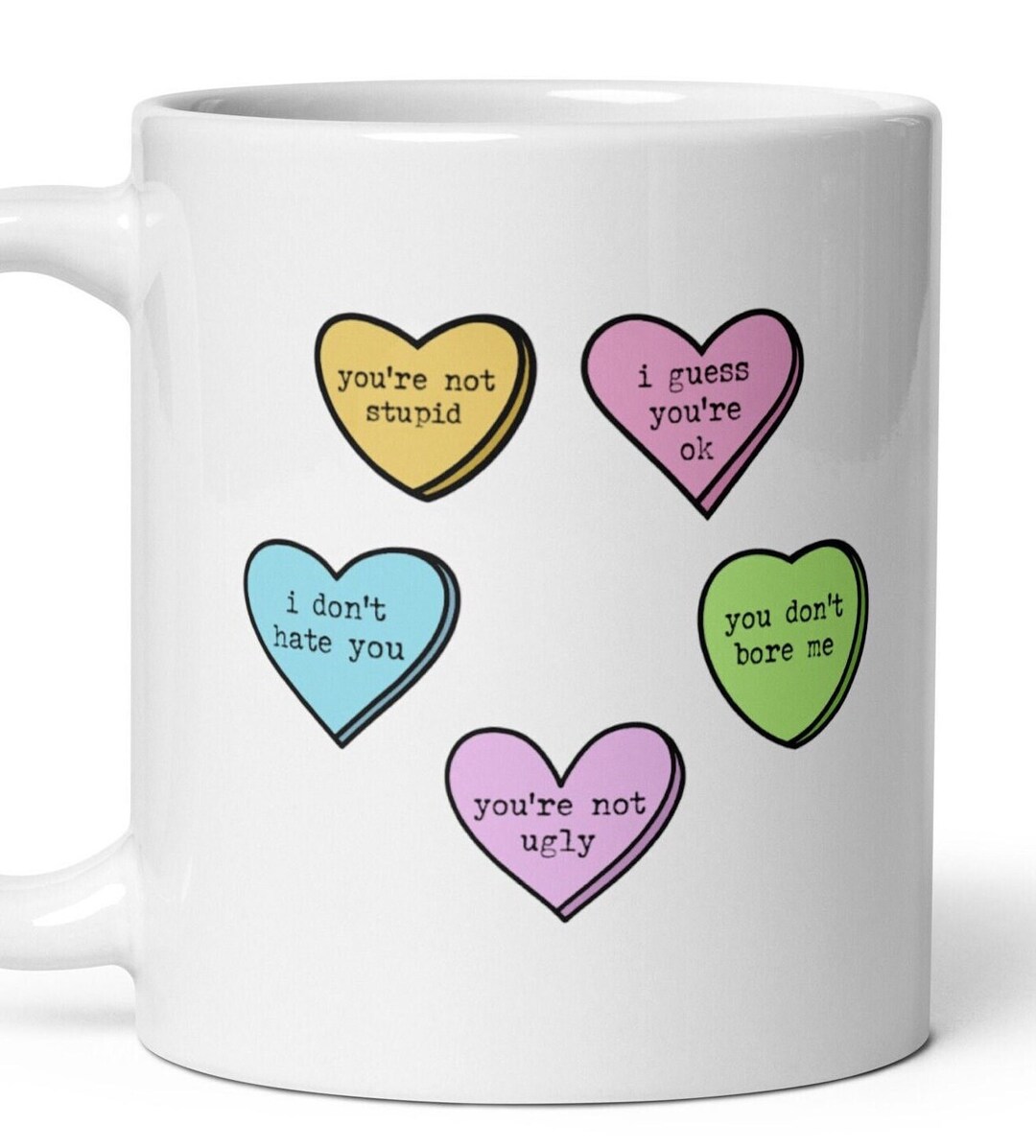 Sarcastic Candy Heart Compliments on a Mug Valentines Day, Valentines ...