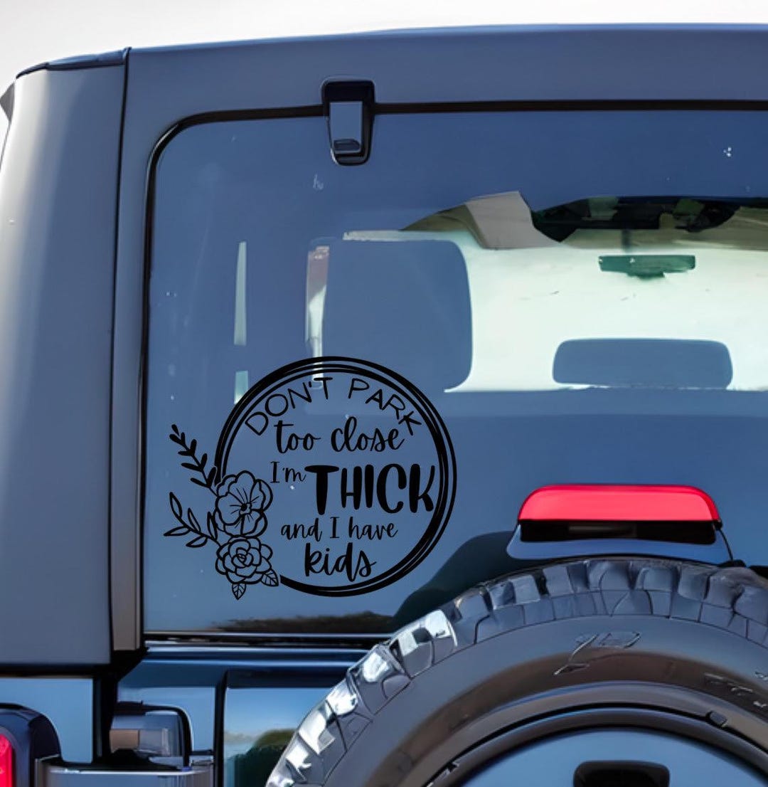 Don't Park Too Close Decal Thick Mom Decal Car Decal Funny Decal Mom ...