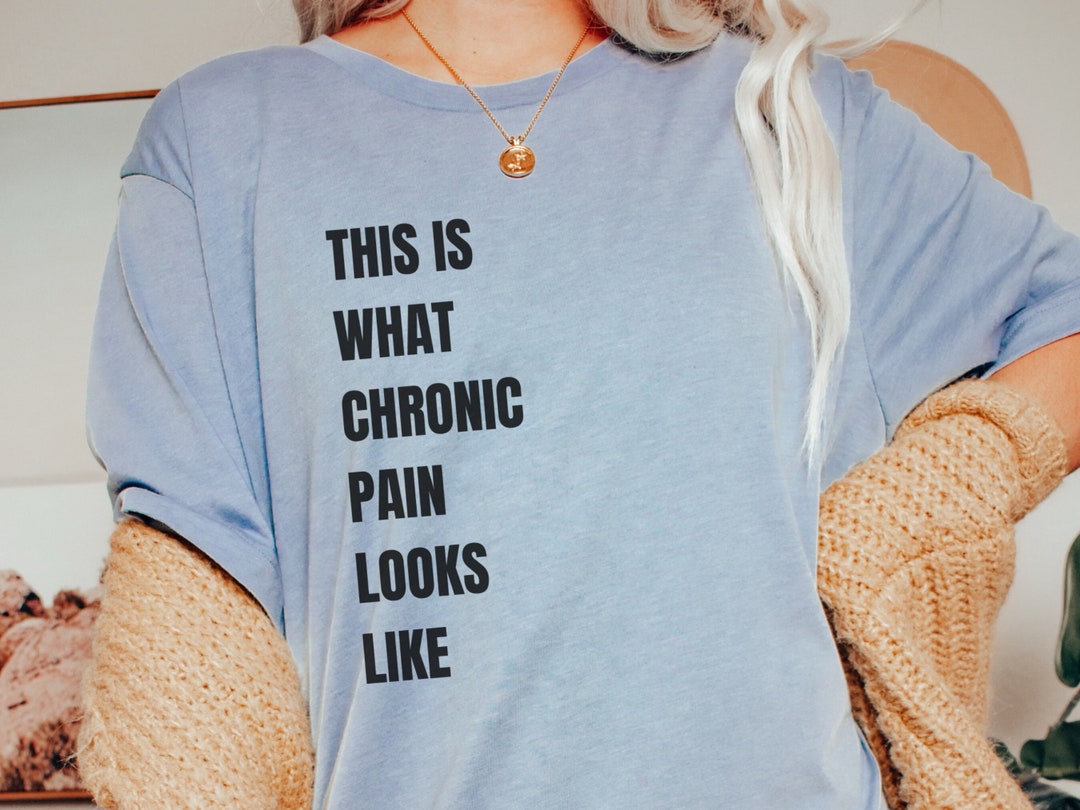 Chronic Pain Shirt, Invisible Disability Awareness Shirt | Chronic ...