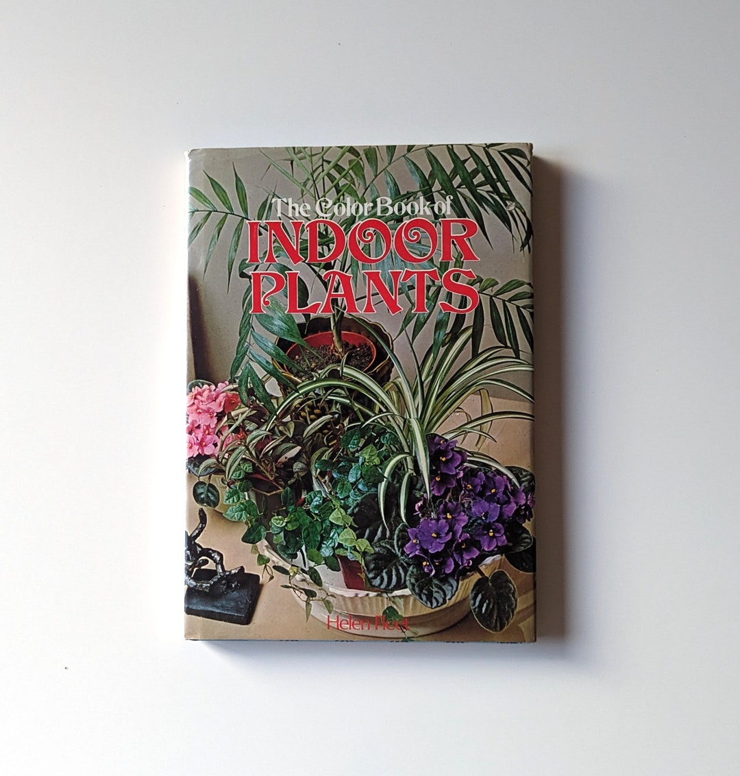 Vintage 1977 'the Color Book of Indoor Plants' Helen Fleet / Hardcover ...