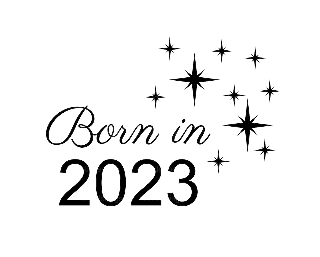 Born in 2023 Svg, Born in 2023 Cricut Cut File and Png - Etsy